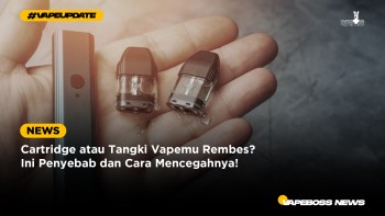 Cartridge atau Tangki Vapemu Rembes? Ini Penyebab dan Cara Mencegahnya ...