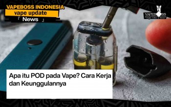 Apa itu POD pada Vape? Cara Kerja dan Keunggulannya » Vapeboss Indonesia