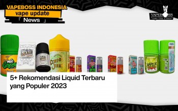 5+ Rekomendasi Liquid Terbaru yang Populer 2023 » Vapeboss Indonesia