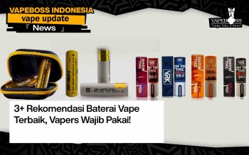 3+ Rekomendasi Baterai Vape Terbaik, Vapers Wajib Pakai! » Vapeboss ...